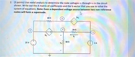 2 3 Points Use Nodal Analysis To Determine The Node Voltages V1 Through