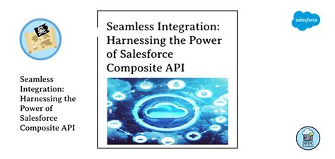 seamless integration harnessing the power of salesforce composite api