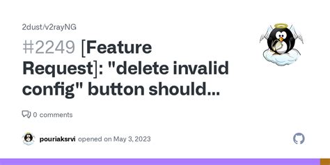 Feature Request Delete Invalid Config Button Should Not Delete Configs Which Have Been