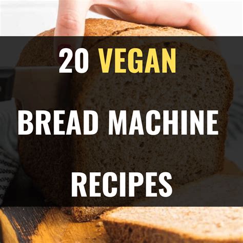 20 Best Vegan Bread Machine Recipes Happy Muncher