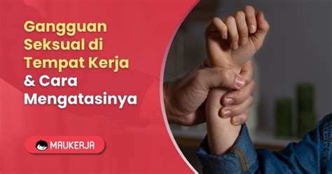 Gangguan Seksual Di Tempat Kerja And Cara Mengatasinya