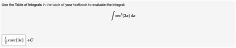 Solved Use The Table Of Integrals In The Back Of Your