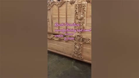 Khushi Furniture Manufacturing And Wood Works Youtube