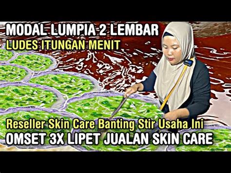 MODAL KULIT LUMPIA 2 LEMBAR LUDES ITUNGAN MENIT RESELLER SKIN CARE ALIH