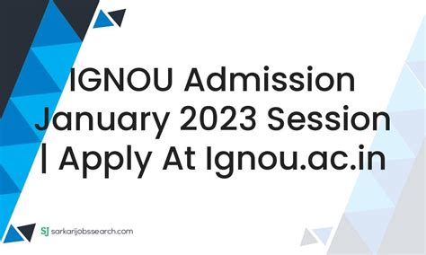 IGNOU Admission January Session Apply At Ignou Ac In SarkariJobsSearch