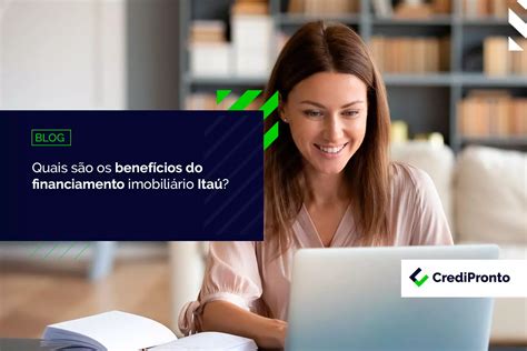 CrediPronto Financiamento imobiliário Itaú saiba como funciona esse