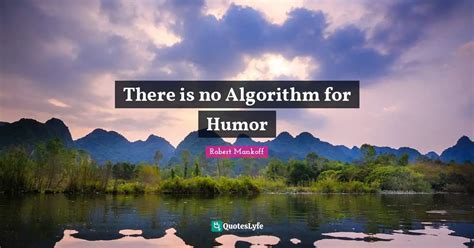 There Is No Algorithm For Humor Quote By Robert Mankoff Quoteslyfe