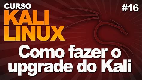 Curso Kali Linux Como Fazer O Upgrade Do Kali YouTube
