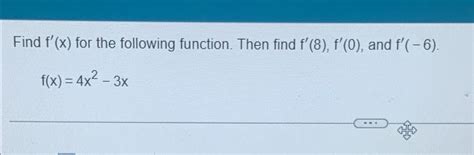 Find F X For The Following Function Then Find Chegg Com