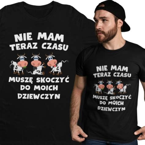 KOSZULKA NA DZIEŃ CHŁOPAKA NIE MAM CZASU MUSZĘ SKOCZYĆ DO MOICH