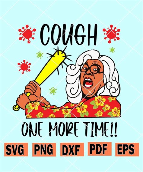 Madea Svg Cough One More Time Svg 6 Ft Back Svg Keep Distance Svg