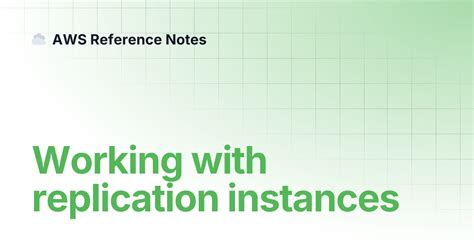 Working With Replication Instances Aws Reference Notes