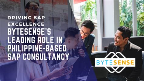 Driving Sap Excellence Bytesenses Leading Role In Philippine Based Sap Consultancy Bytesense