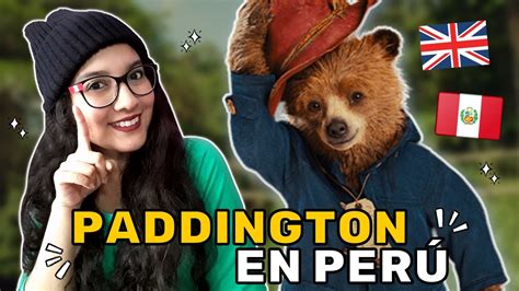 🐻🎥 Paddington En Perú Es El Título De La Tercera Película Del Famoso Y Querido Osito Youtube