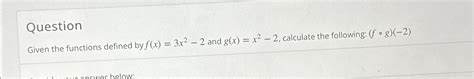 Solved Questiongiven The Functions Defined By Fx3x2 2