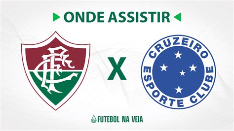 Fluminense X Cruzeiro Onde Assistir Ao Vivo Horário Do Jogo E Escalações