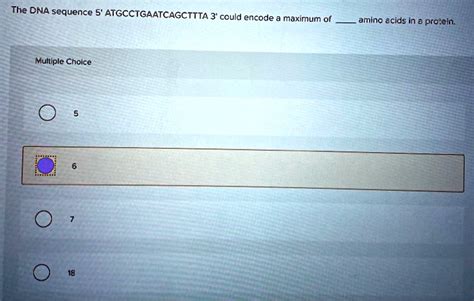 solved the dna sequence atgcctgaatcagcttta 3 could encode maximum of