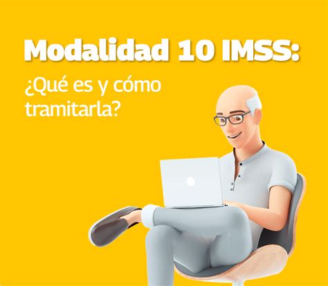 Modalidad 10 IMSS Qué es y cómo tramitarla Dimex