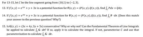 Solved For 13 15 Let C Be The Line Segment Going From Chegg Com
