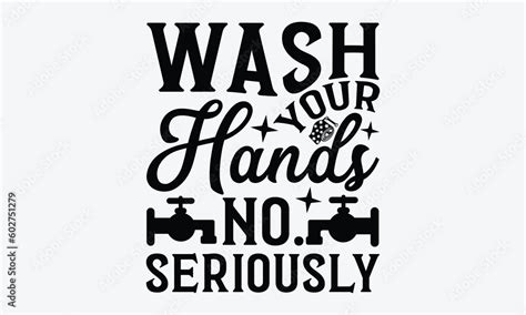 Wash Your Hands No Seriously Bathroom Svg Typography T Shirt Design