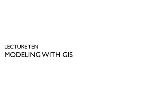 Pdf Lecture Ten Modeling With Gis · Modeling With Gis Model What Is The Difference Between A