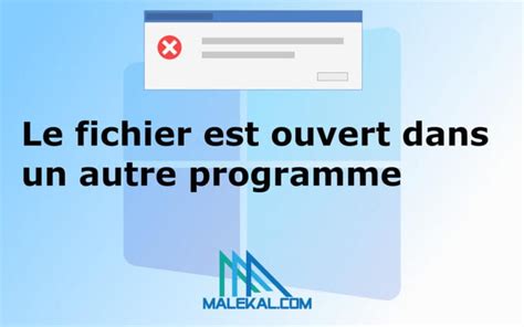 Le Fichier Est Ouvert Dans Un Autre Programme 7 Solutions Korbens