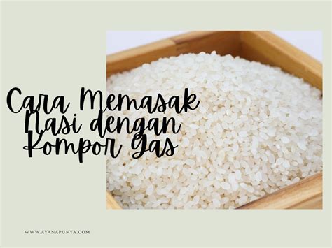 Cara Memasak Nasi Dengan Kompor Gas