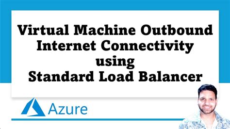 detailed tutorial vm outbound internet connectivity using standard load balancer youtube