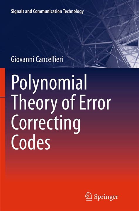 Polynomial Theory Of Error Correcting Codes Signals And Communication Technology Cancellieri
