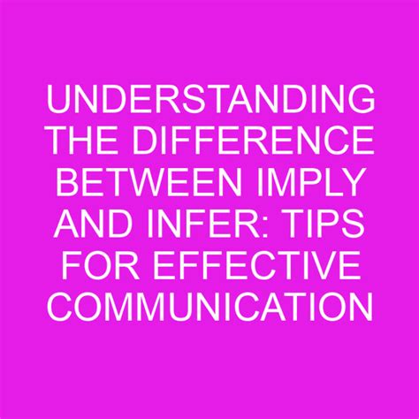 Understanding The Difference Between Imply And Infer Tips For