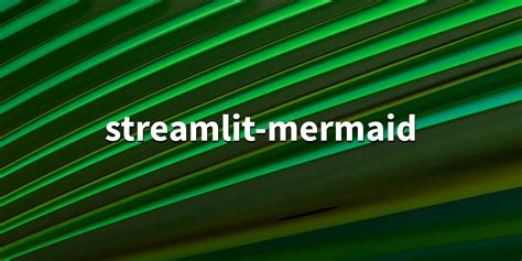 Streamlit Mermaid 0 2 0 A Streamlit Component To Visualize Mermaid