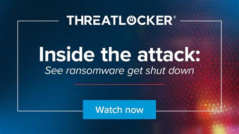 Inside The Attack See Ransomware Get Shut Down Threatlocker® Webinar