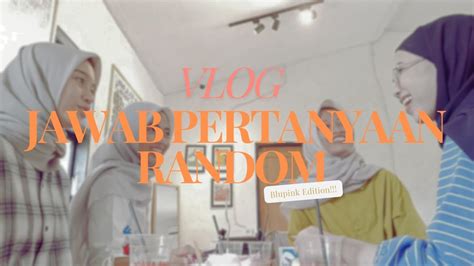 Blupink's Vlog || Jawab Pertanyaan Random by Obrolan Kita @imajinera !! || Vanny's Birthday ...