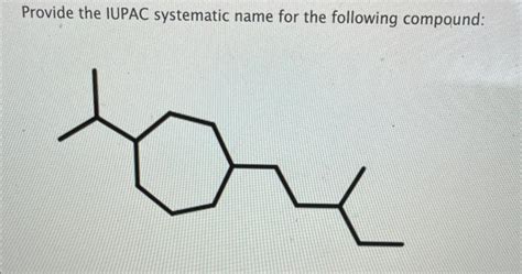 Solved Provide The IUPAC Systematic Name For The Following Chegg Com