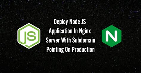 Deploy Node JS Application In Nginx Server With Subdomain Pointing On Production | by Alokggokhe ...