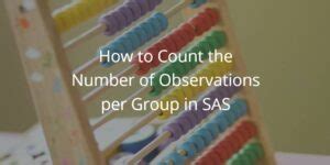 How To Count The Number Of Observations Per Group In Sas