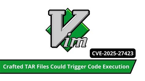 Vim Vulnerability Cve 2025 27423 Allows Code Execution Via Malicious
