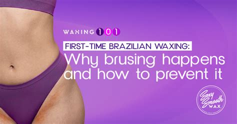 Understanding And Preventing Bruising During Brazilian Or Bikini Waxin