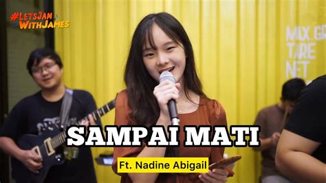 SAMPAI MATI Cover Nadine Abigail Ft Fivein LetsJamWithJames