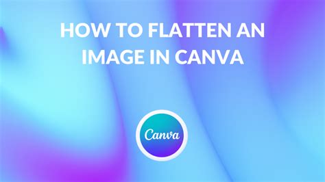 How To Flatten An Image In Canva Template Fonts