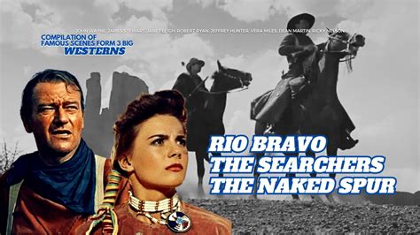 Rio Bravo The Searchers And The Naked Spur Scenes From 3 Big Western