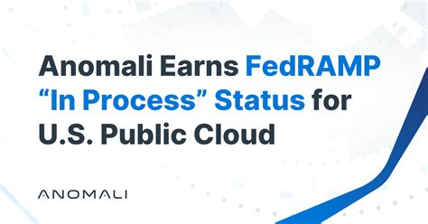 Strengthening Federal Cybersecurity Anomali Achieves Fedramp In Process Status
