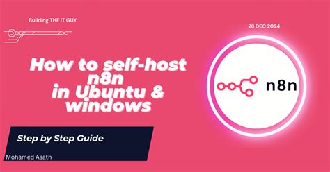 Step-by-Step Guide: How to Self-Host n8n on Ubuntu Server and Windows - Building THE IT GUY