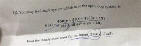 Solved Q2 For Unity Feed Back System Which Have The Open