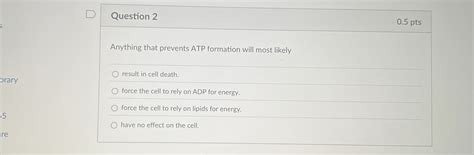 Solved Question Anything That Prevents ATP Formation Will Chegg Com