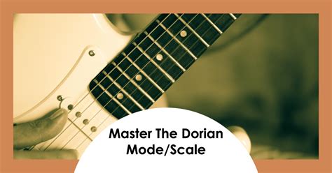 How To Play The Dorian Mode For Guitar Breakthrough Guitar Online