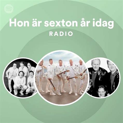 Hon är Sexton år Idag Radio Playlist By Spotify Spotify