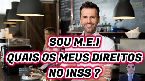 Sou Mei Quais S O Os Meus Direitos No Inss Youtube