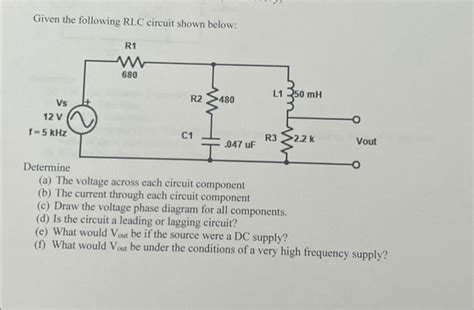 Solved Given The Following RLC Circuit Shown Below A The Chegg Com