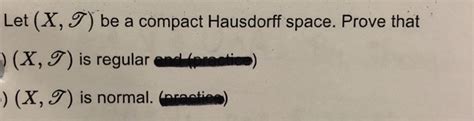 Solved Let X 9 Be A Compact Hausdorff Space Prove That